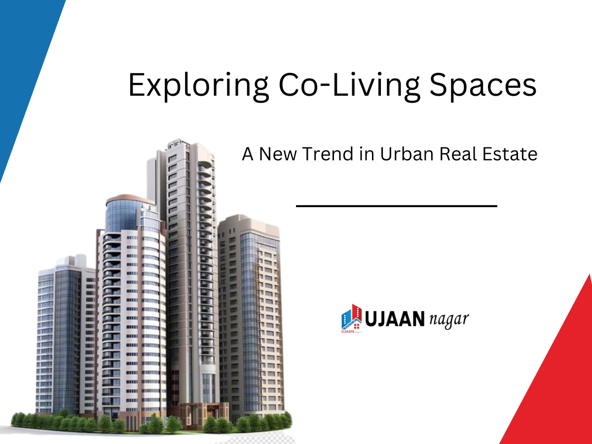Explore Co-Living Spaces - Urban Real Estate Trend- Ujaan Nagar