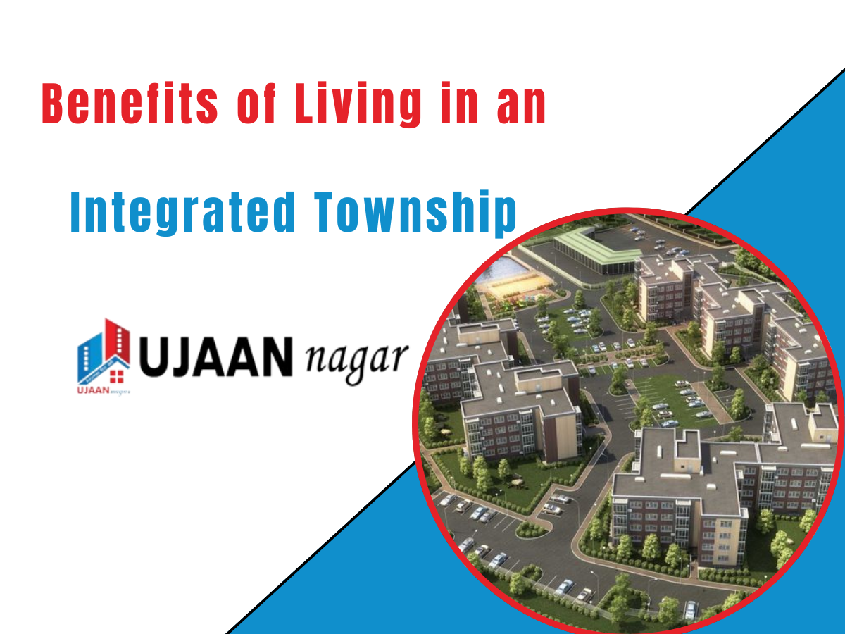 The Township Projects Benefits: What You Need to Know - Ujaan Nagar