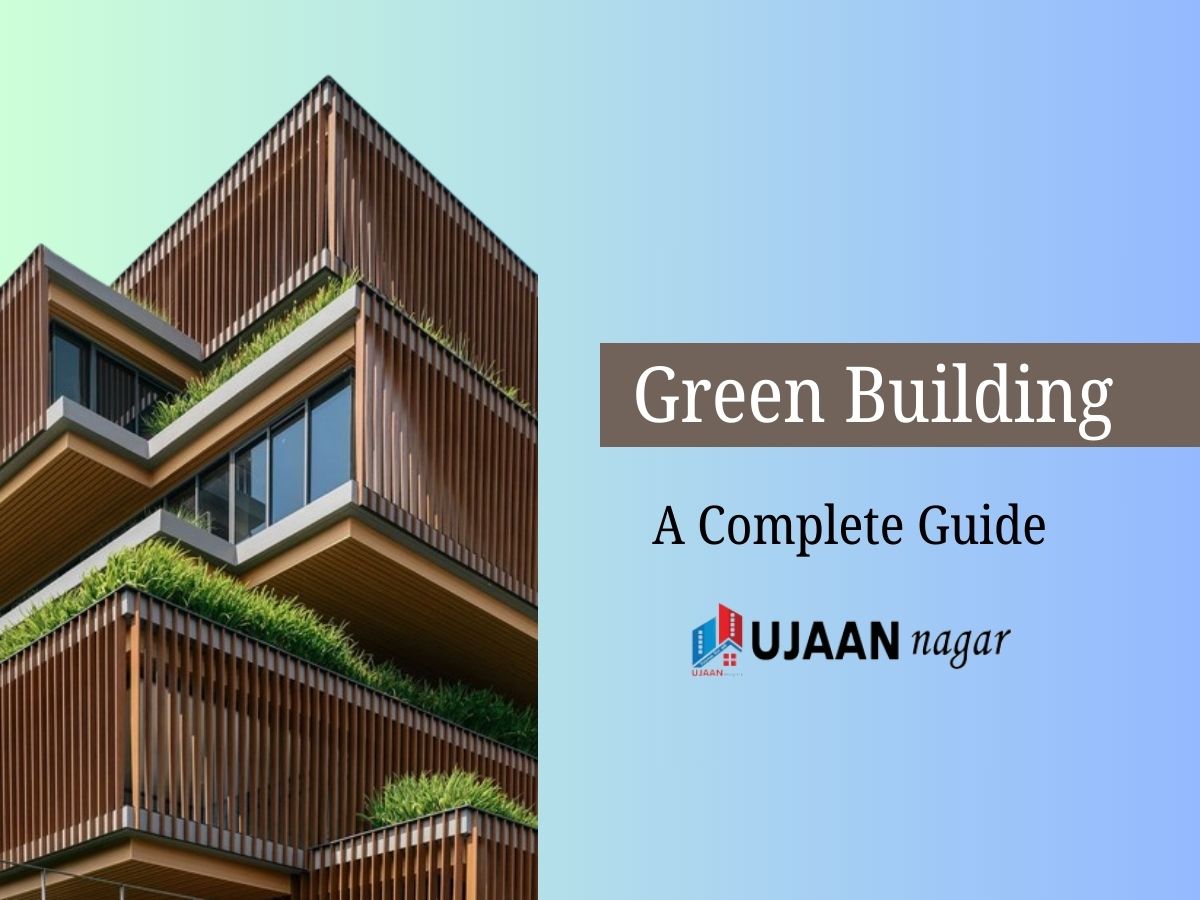 Green Building: A Complete Guide - Ujaan Nagar